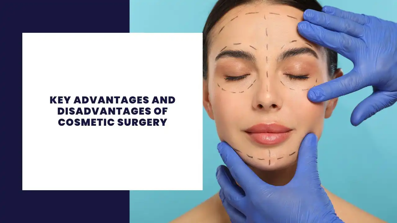 14 Key Advantages And Disadvantages Of Cosmetic Surgery