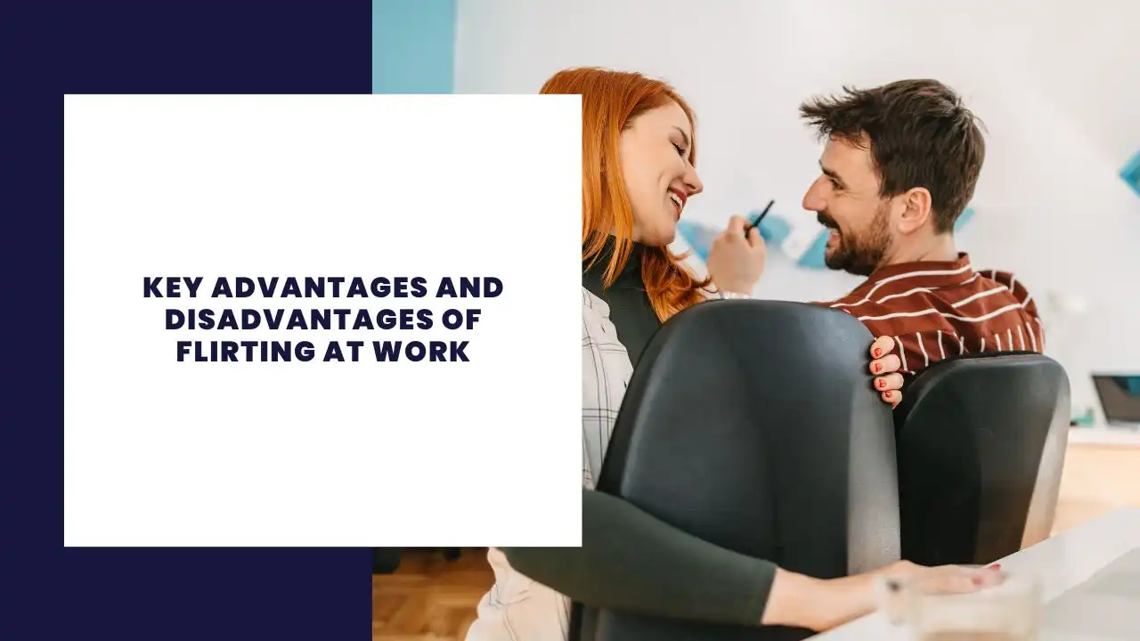 14 Key Advantages And Disadvantages Of Flirting At Work