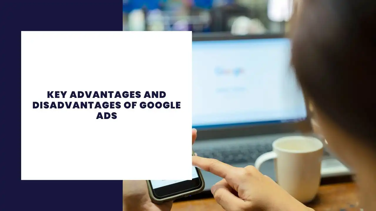 14 Key Advantages And Disadvantages Of Google Ads
