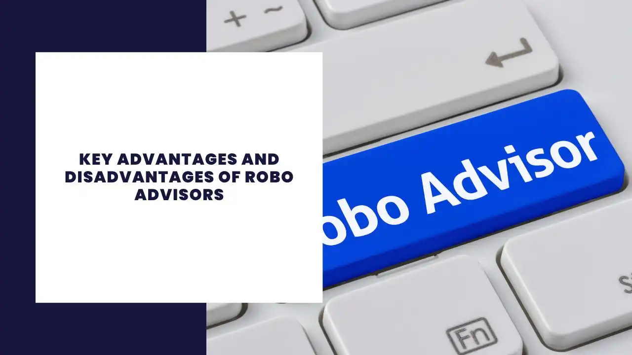 28 Key Advantages And Disadvantages Of Robo Advisors