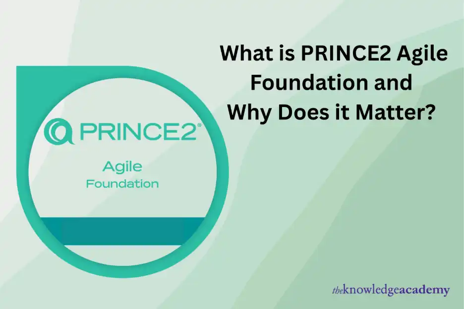 What is PRINCE2 Agile Foundation and Why Does it Matter?