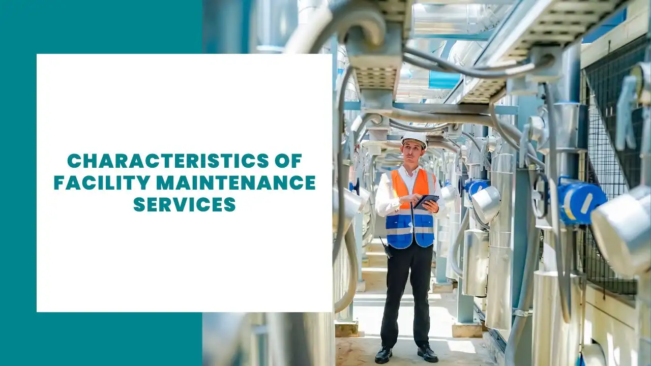 7 Characteristics of Facility Maintenance Services