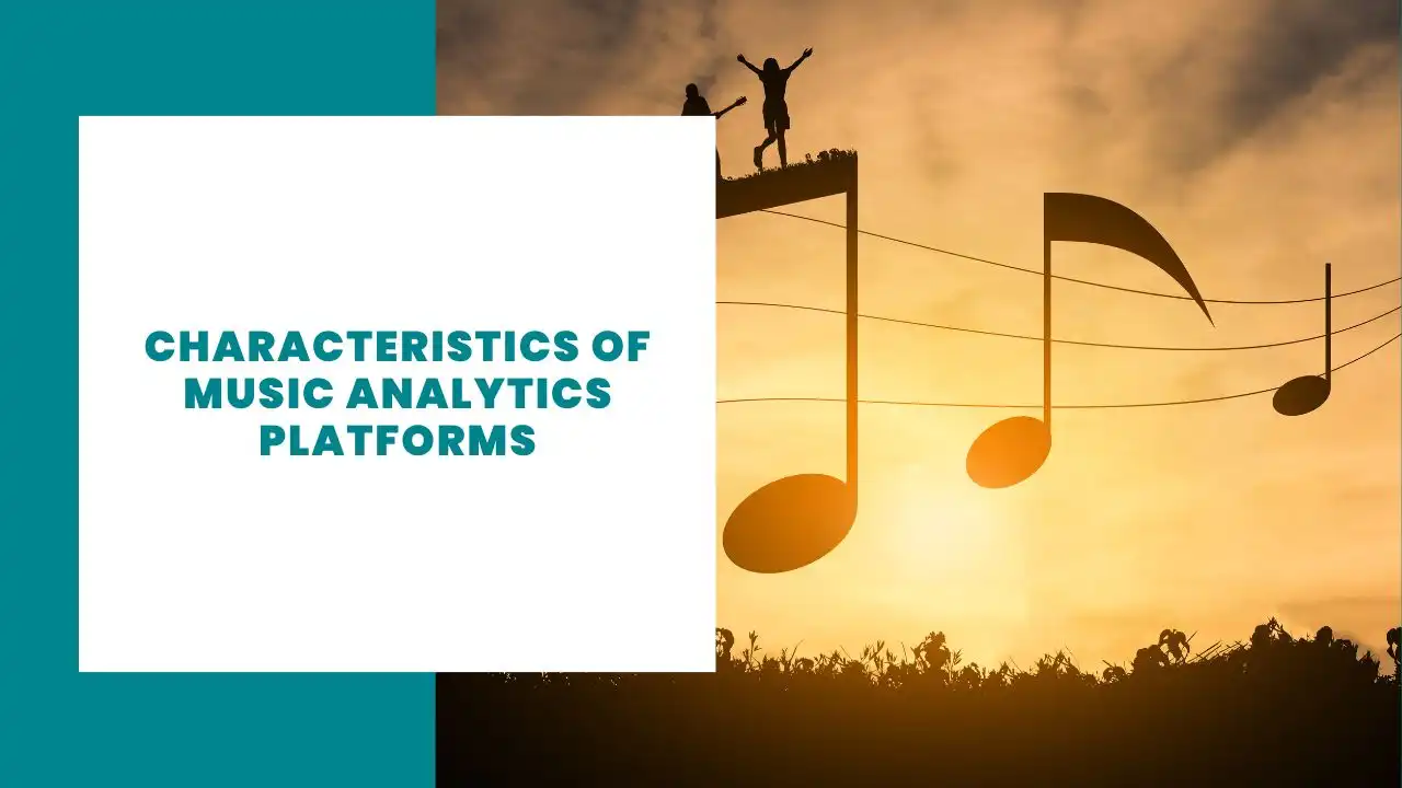 7 Characteristics of Music Analytics Platforms