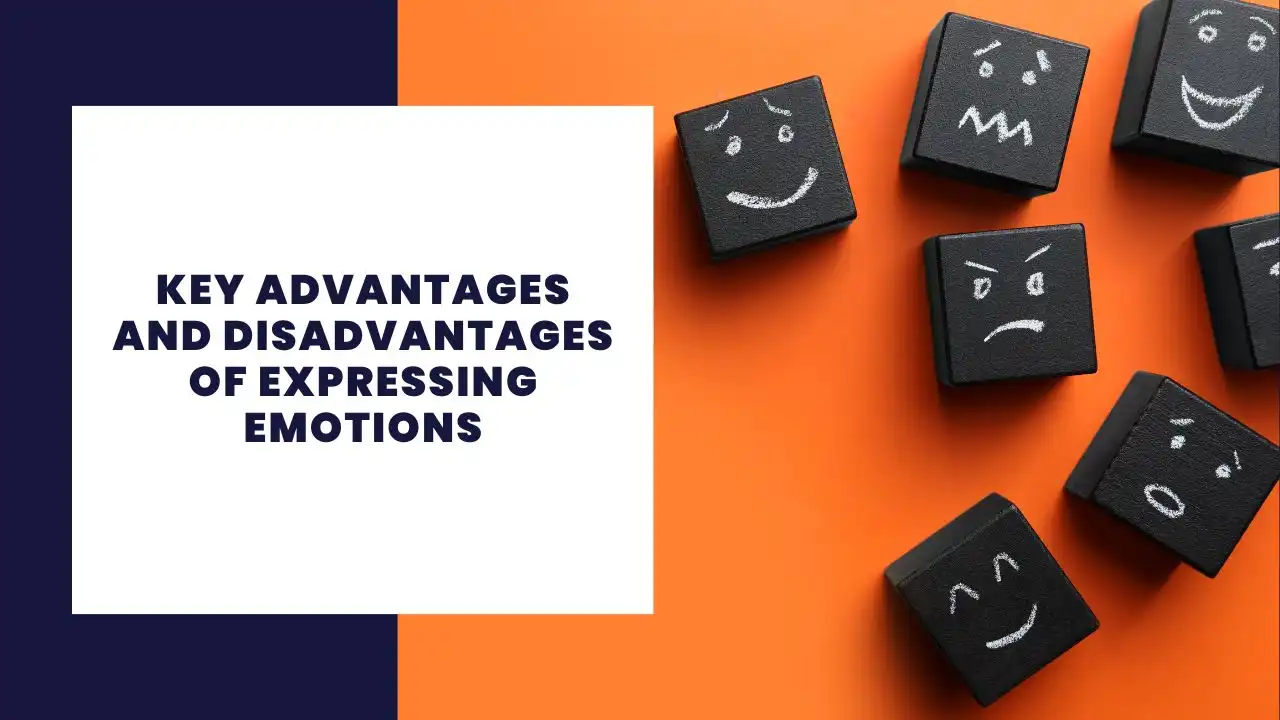 14 Key Advantages And Disadvantages Of Expressing Emotions
