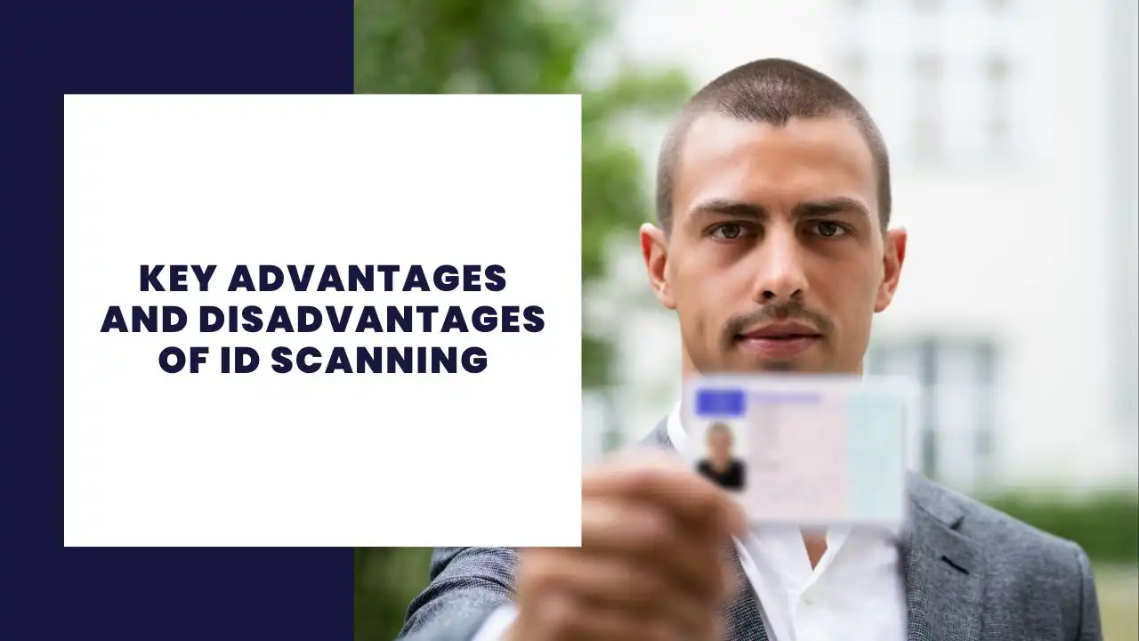 14 Key Advantages And Disadvantages Of ID Scanning