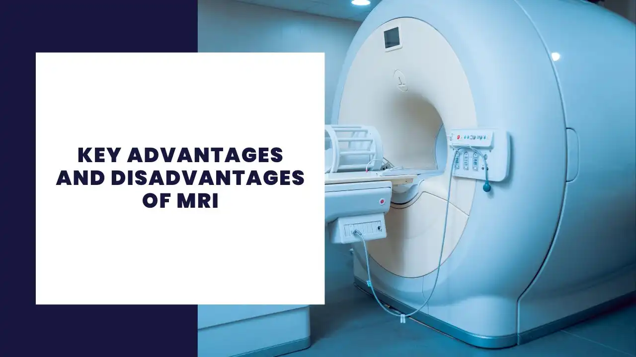14 Key Advantages And Disadvantages Of MRI