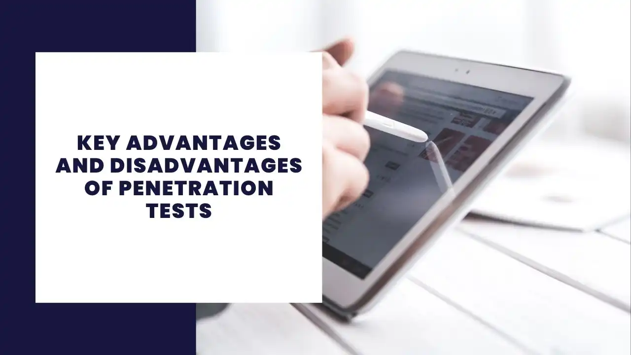 14 Key Advantages And Disadvantages Of Penetration Tests