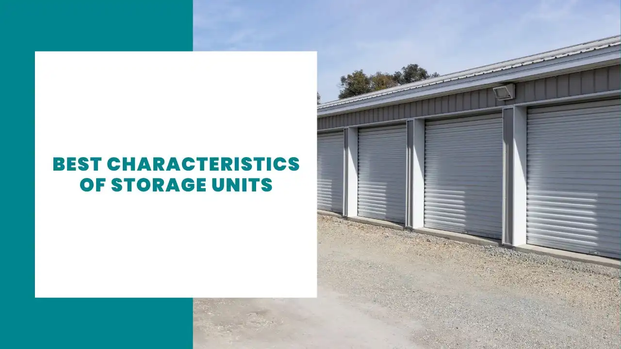 7 Best Characteristics of Storage Units