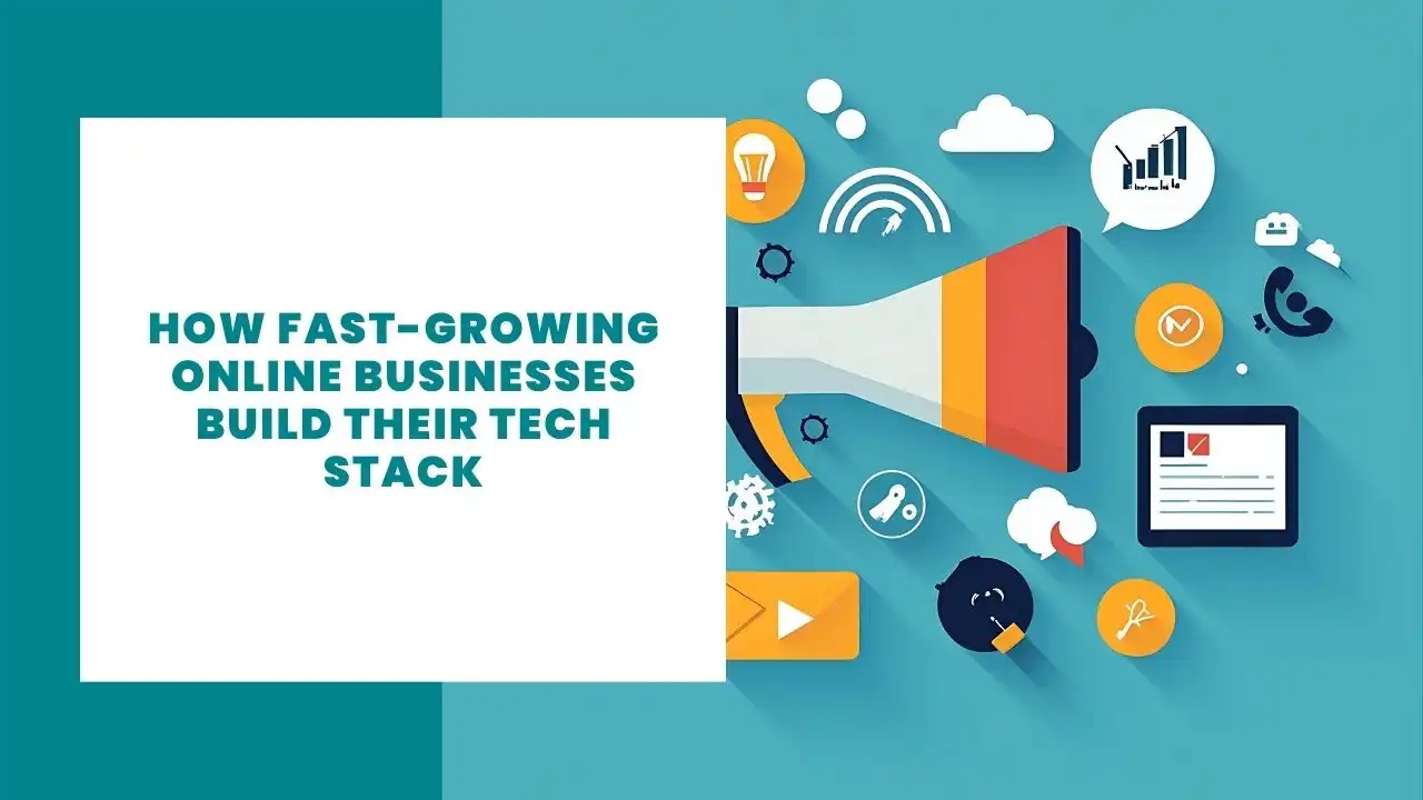 How Fast-Growing Online Businesses Build Their Tech Stack
