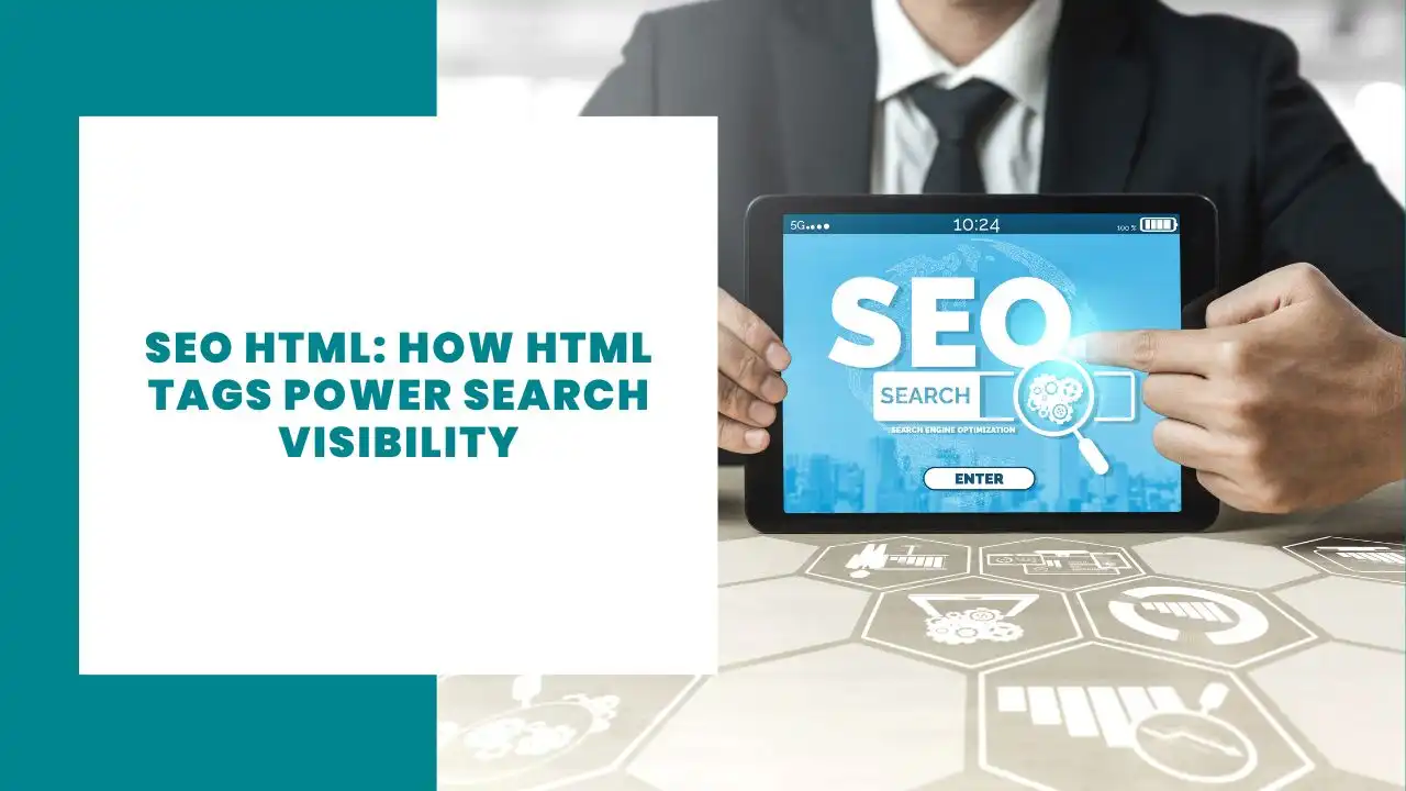 SEO HTML: How HTML Tags Power Search Visibility