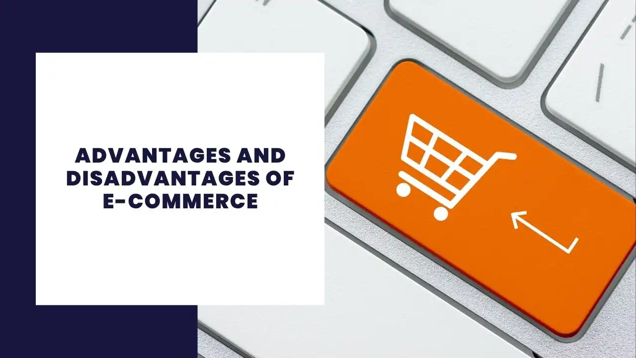 14 Key Advantages and Disadvantages of E-commerce Explained